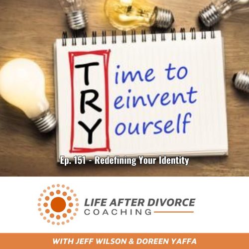 Ep. 151 - Redefining Your Identity - Life After Divorce Coaching