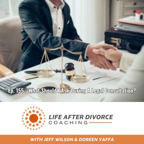Ep. 155 - What Should I Ask During A Legal Consultation? - Life After ...